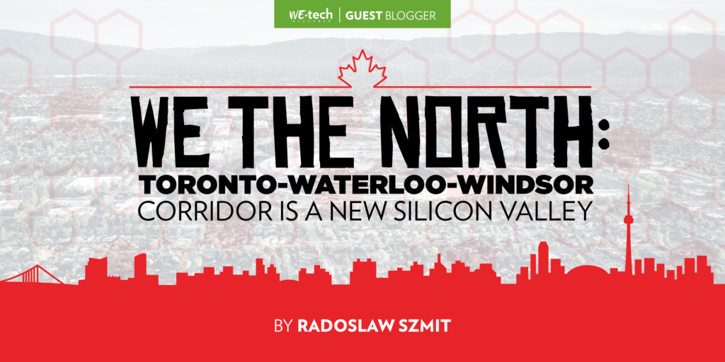 WEtech Alliance - We the North: Toronto-Waterloo-Windsor corridor is a ...